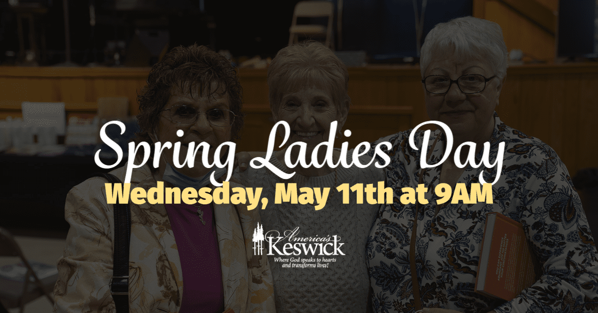 EVENT: Spring Ladies Day - America's Keswick Christian Retreat and ...