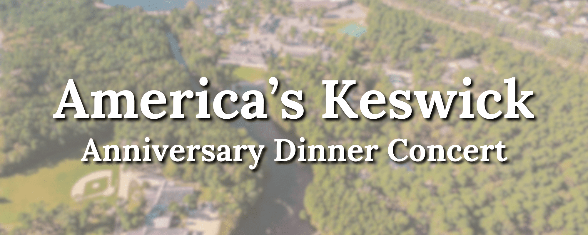 EVENT: Anniversary Dinner Concert - America's Keswick - America's ...